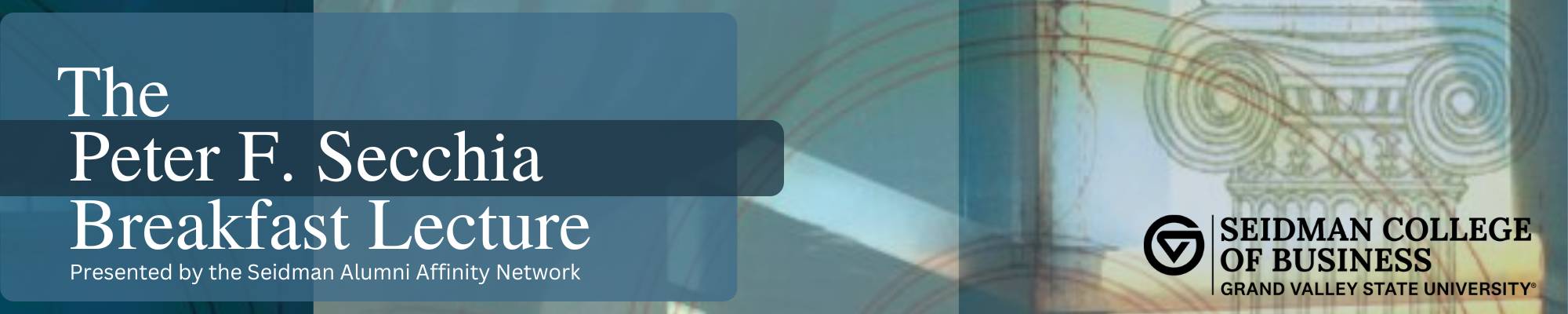 Peter F. Secchia Breakfast Lecture Series - Seidman College of Business ...